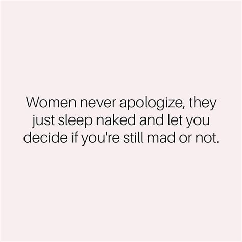 Women Never Apologize Quote Go To Bed Mad Quotes Going To Sleep Mad