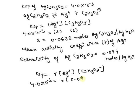 Solved The Thermodynamic Solubility Product Constant Of Silver Acetate Is 4 0 X 10 3 The