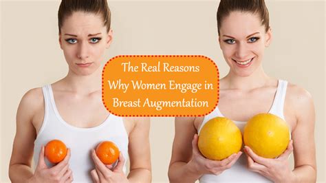 The Real Reasons Why Women Engage In Breast Augmentation Dot Women