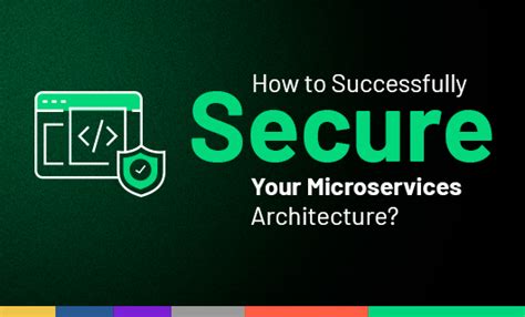 How To Successfully Secure Your Microservices Architecture Scalo