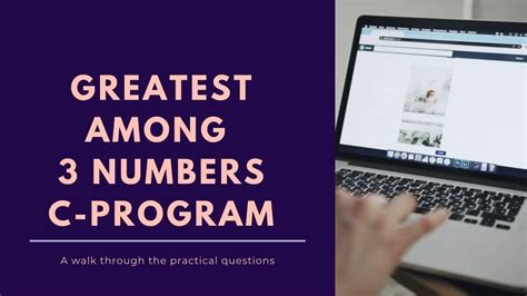 47 Program To Find Greatest Among Three Numbers C Programming Youtube