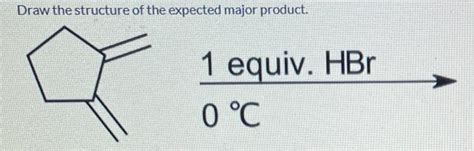 Solved Draw The Structure Of The Expected Major Product 1