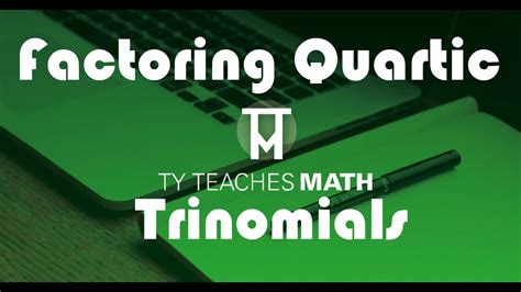 Factoring Quartic Trinomials Youtube