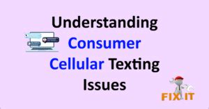 Understanding Consumer Cellular Texting Issues With Troubleshooting Steps NetworkBuildz