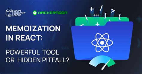 Social Discovery Group On Linkedin Memoization In React Powerful Tool Or Hidden Pitfall