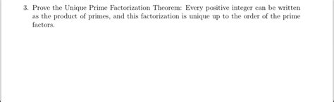 solved prove the unique prime factorization theorem every