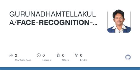 GitHub GURUNADHAMTELLAKULA FACE RECOGNITION BASED ATTENDANCE SYSTEM USING CNN
