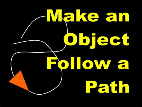 MAKE AN ANIMATION Make An Object Follow A Path