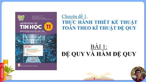 Tin Học 11 Chuyên đề Khoa Học Máy Tính Bài 1 Đệ Quy Và Hàm đệ Quy Youtube