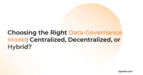 Data Governance Models Centralized Decentralized Or Hybrid