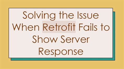 Solving The Issue When Retrofit Fails To Show Server Response Youtube