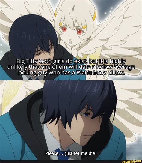 Big Titty Goth Girls Do Exist But It Is Highly Unlikely That One Of Em