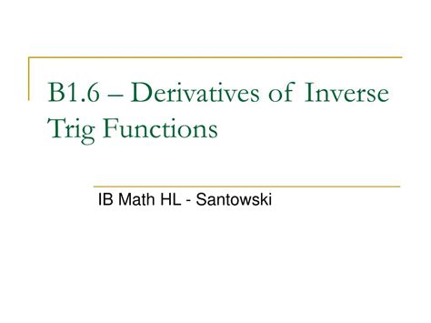 ppt b1 6 derivatives of inverse trig functions powerpoint presentation id 1708334