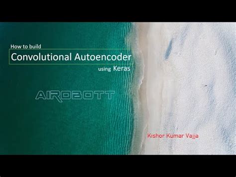 How To Build Convolutional Autoencoder Using Keras Youtube