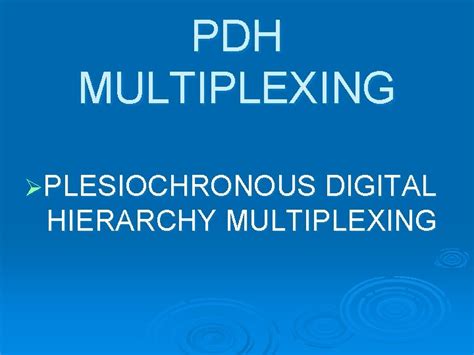 Plesiochronous Digital Hierarchy Pdh Multiplexing Plesiochronous Digital Hierarchy