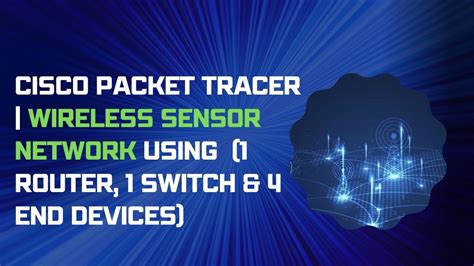 Cisco Packet Tracer Wireless Sensor Network Tutorial Youtube