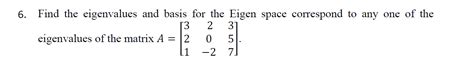 solved 6 find the eigenvalues and basis for the eigen space