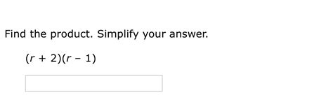 find the product simplify your answer r 2 r−1 filo