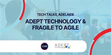 Tech Talks Adelaide With Adept Technology And Fragile To Agile
