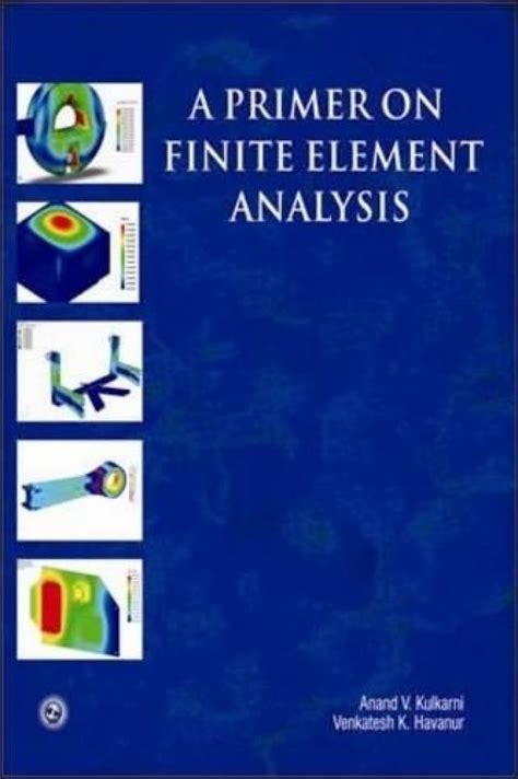 Primer On Finite Element Analysis Kulkarni Anand V 9789381159101 Books