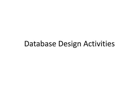 PPT Database Design Activities PowerPoint Presentation Free Download ID 1658418