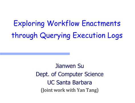 Exploring Workflow Enactments Through Querying Execution Logs Ppt