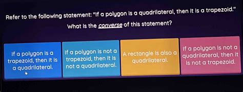 Refer To The Following Statement If A Polygon Is A Quadrilateral