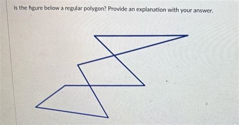 Solved Is The Figure Below A Regular Polygon Provide An Chegg