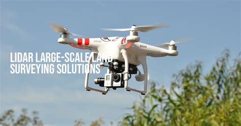lidar large scale land surveying solutions