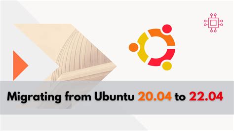 Migrating From Ubuntu 2004 To 2204