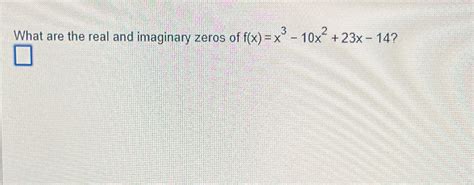 Solved What Are The Real And Imaginary Zeros Of