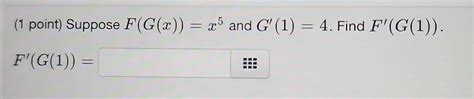 solved 1 point suppose f g x x5 and g′ 1 4 find