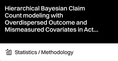 Hierarchical Bayesian Claim Count Modeling With Overdispersed Outcome And Mismeasured Covariates