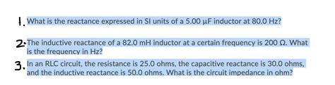 Solved 1 What Is The Reactance Expressed In Si Units Of A