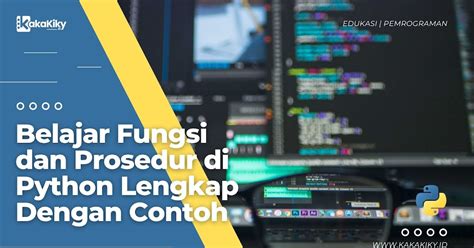 Belajar Fungsi Dan Prosedur Di Python Lengkap Dengan Contoh Kakakiky