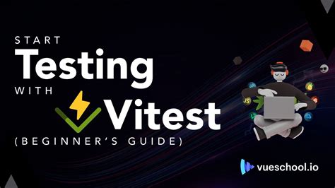 Getting Started With Vitest For Vuejs And Vite Testing Vue School