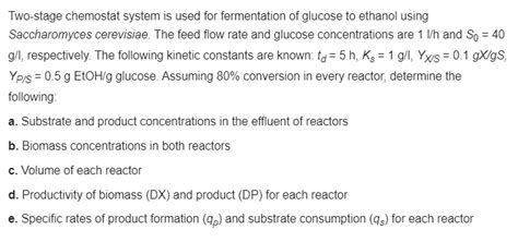 Solved Two Stage Chemostat System Is Used For Fermentation