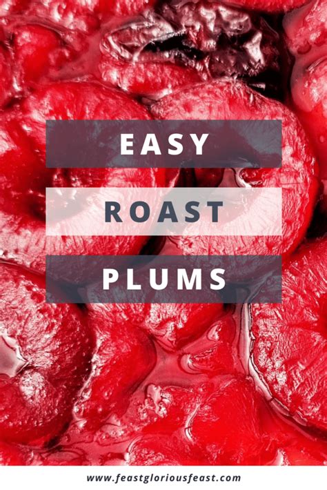 Easy Roasted Plums Feast Glorious Feast