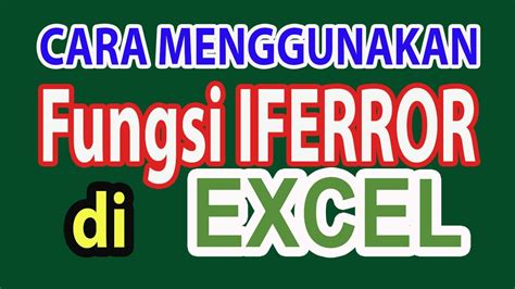 Rumus Iferror Excel Dan Cara Menggunakan Fungsi Iferror Di Excel Youtube