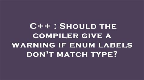 C Should The Compiler Give A Warning If Enum Labels Dont Match Type Youtube