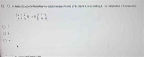 solved 13 determine which elementary row operation was performed on