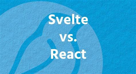 svelte vs react which should you use and why
