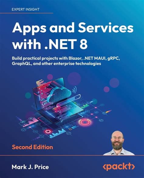 Apps And Services With Net 8 Second Edition Build Practical
