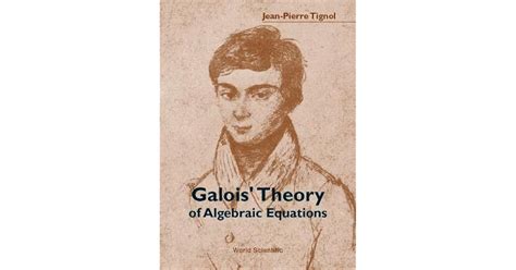 Galois Theory Of Algebraic Equations By Jean Pierre Tignol