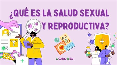 ¿qué Significa Salud Sexual Y Reproductiva La Silla Rota