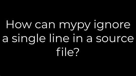 Python How Can Mypy Ignore A Single Line In A Source File5solution