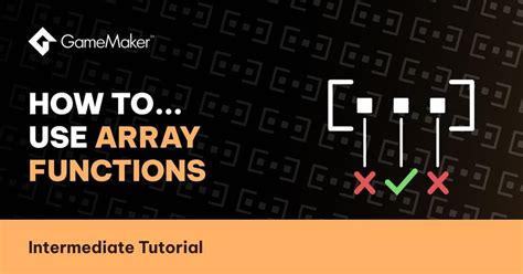 How To Use Advanced Array Functions In Gamemaker Gamemaker