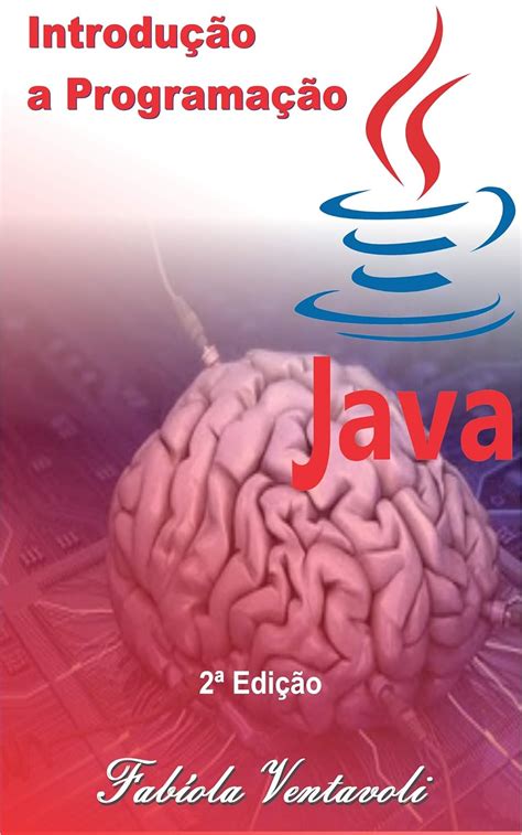 IntroduÇÃo A ProgramaÇÃo Java Aprenda A Programar Usando Java Guia