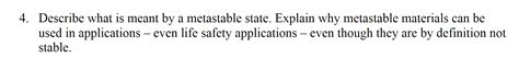 Solved 4 Describe What Is Meant By A Metastable State