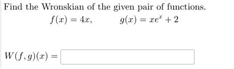solved find the wronskian of the given pair of functions